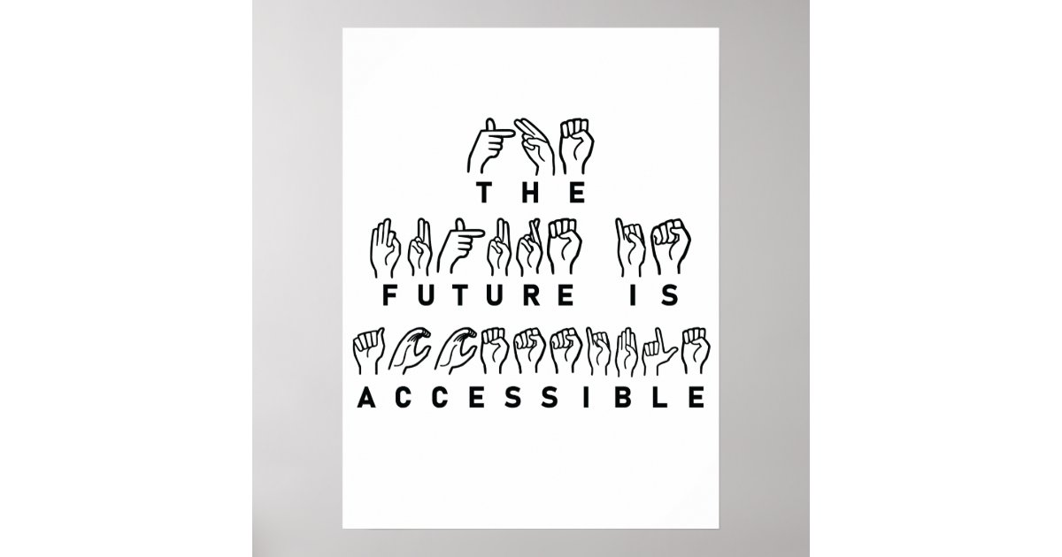 Affiche L'avenir est accessible ASL Sign Language | Zazzle.fr