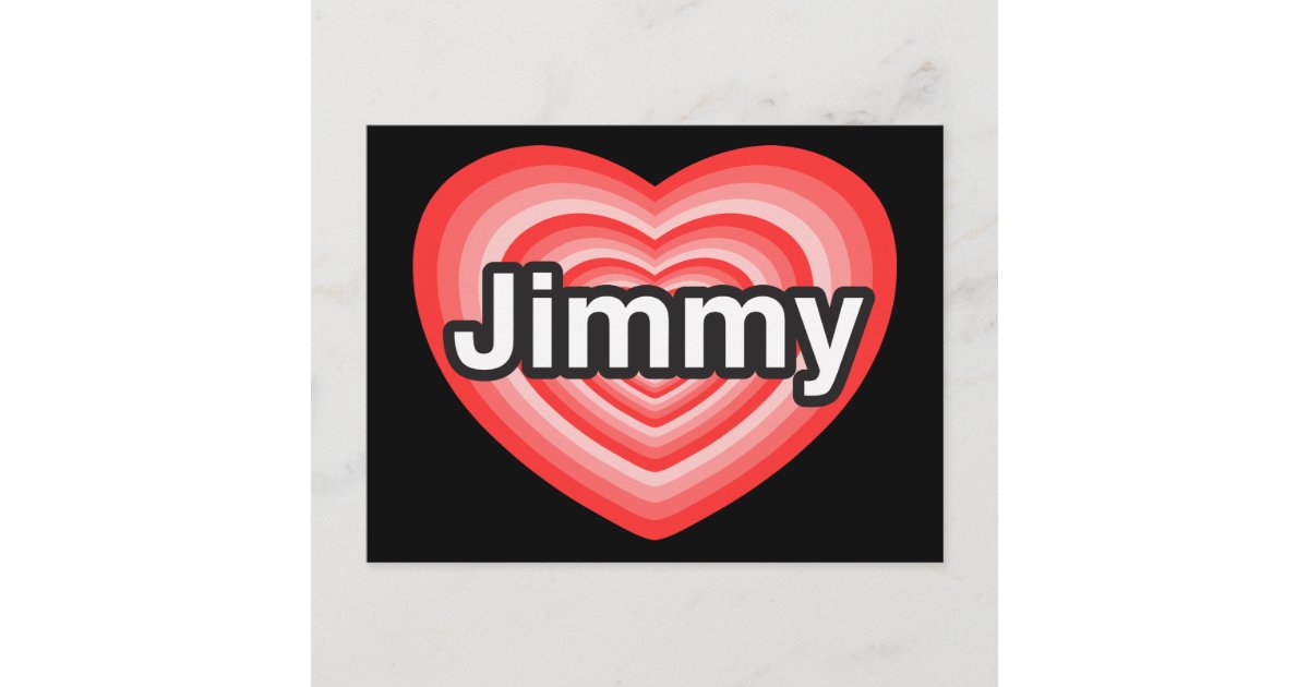 Carte Postale J'aime Jimmy. Je t'aime Jimmy. Cœur | Zazzle.fr
