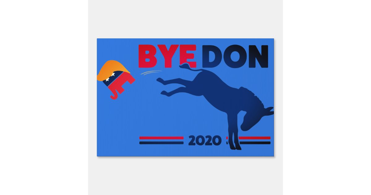 Pancarte Signe Bye Don - Biden 2020 Yard | Zazzle.fr