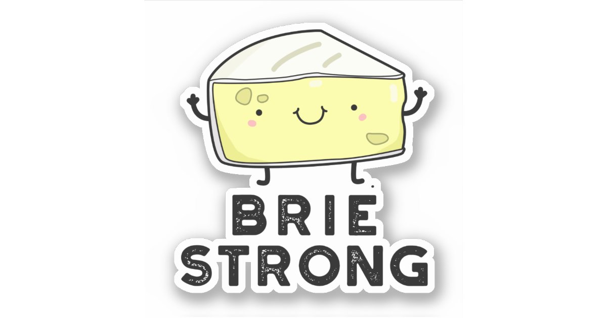 Sticker Brie Strong Funny Pun de fromage positif | Zazzle.fr